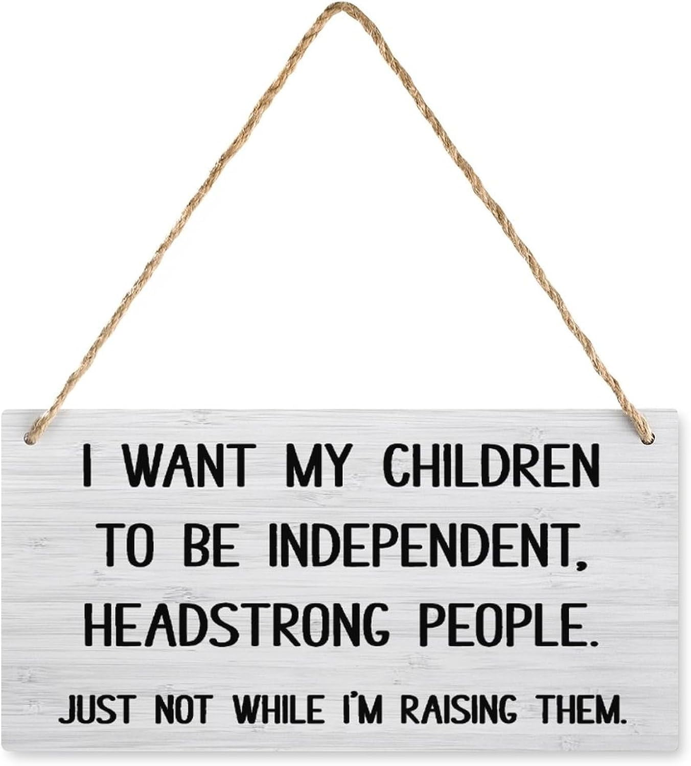 Wood Sign 5x10 Inch Wood Sign I Want My Children To Be Independent ...