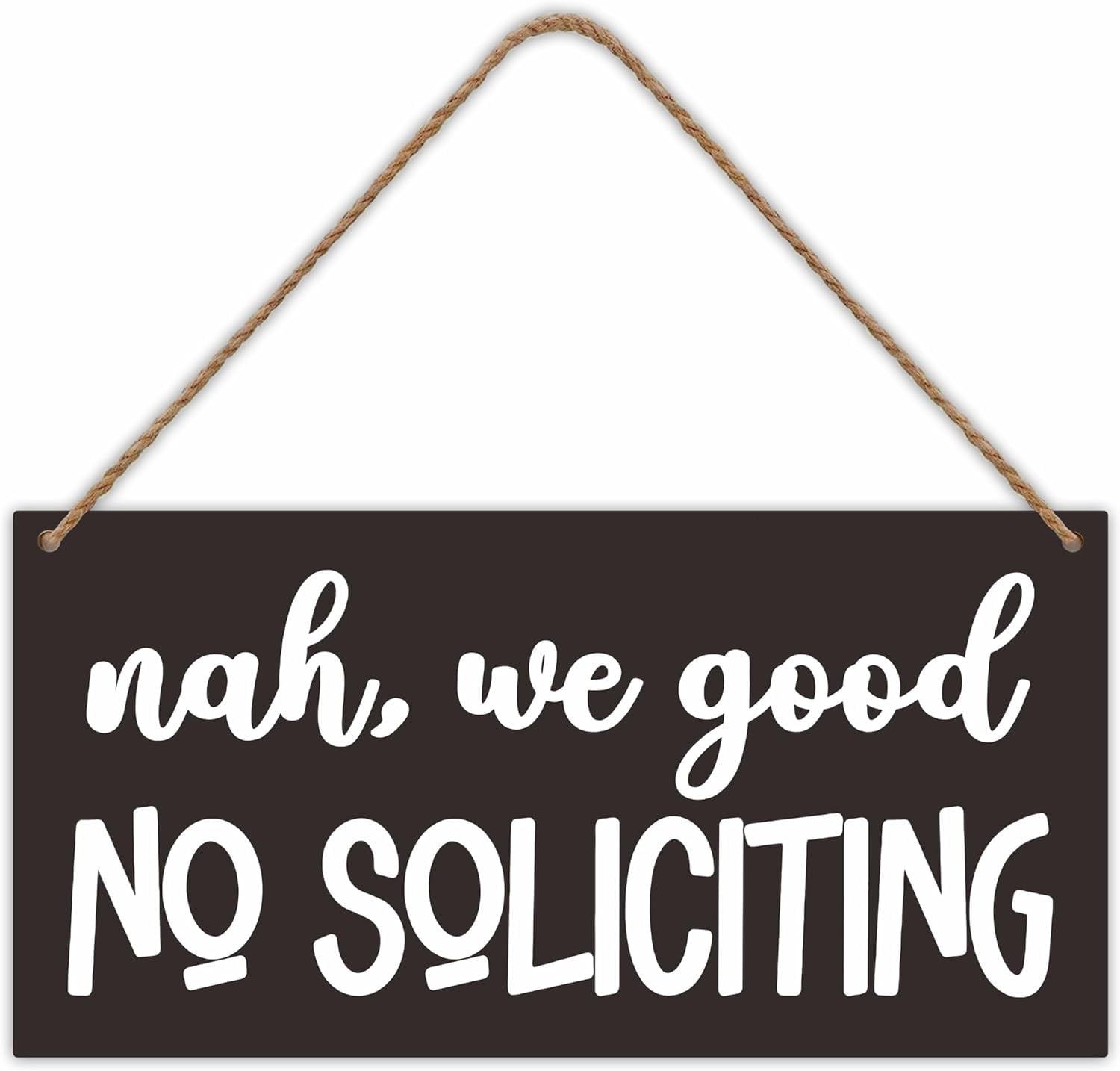 Wood Sign 5x10 Inch Wooden Hanging Sign Nah We Good No Soliciting ...
