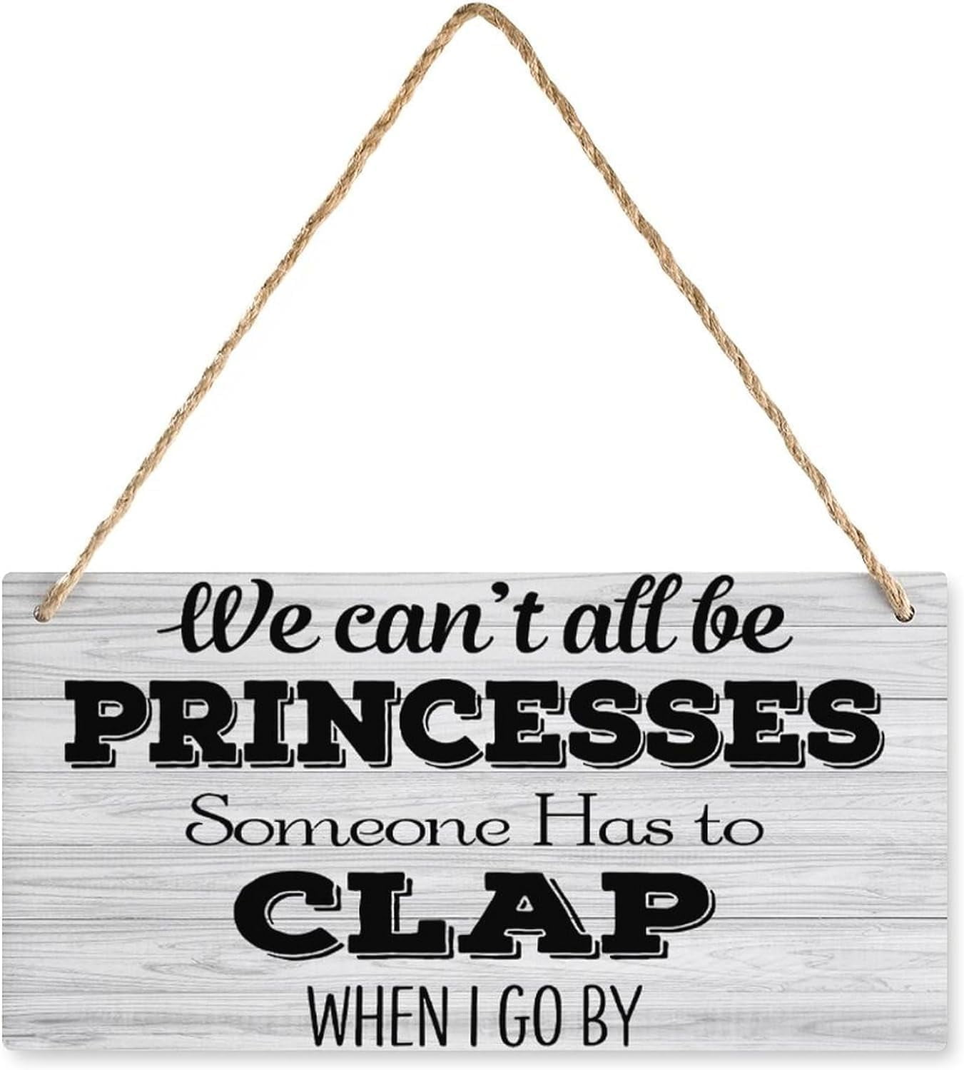 Wood Sign 5x10 Inch Wooden Hanging Sign We Can'T All Be Princesses ...