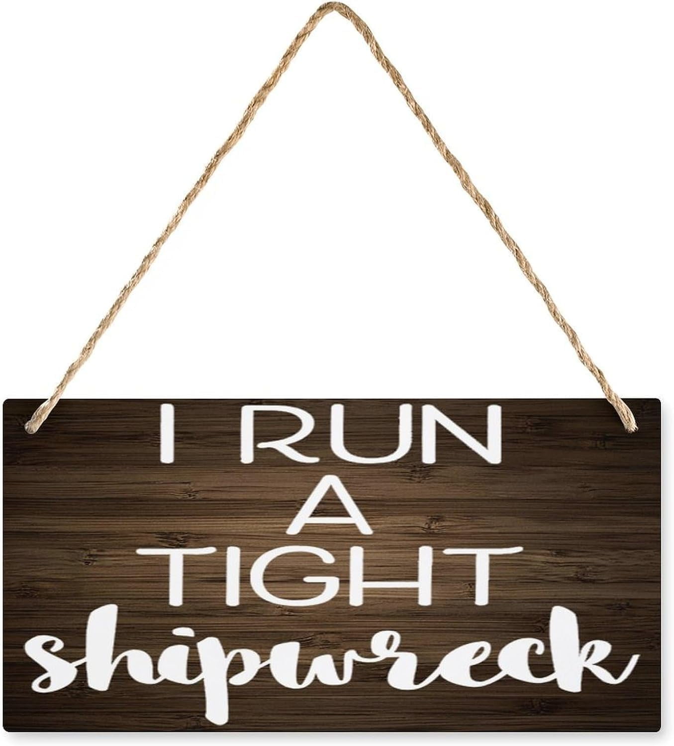 Wood Sign 5x10 Inch Wooden Sign For Front Door I Run A Tight Shipwreck ...