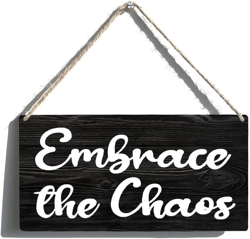 Wood Sign 5x10 Inch Wooden Signs Room Decorations Embrace The Chaos ...