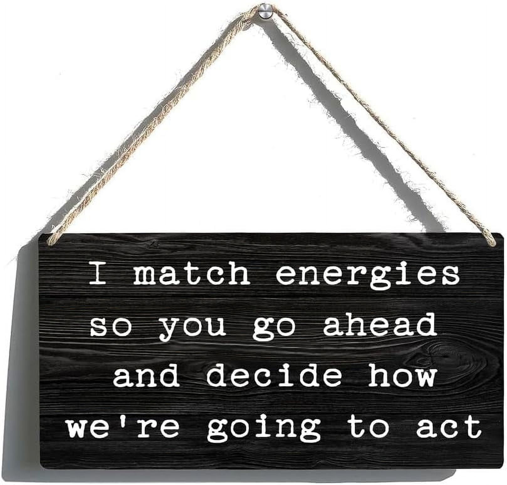Wood Sign 5x10 Inch Wooden Signs Room Decorations I Match Energies So ...