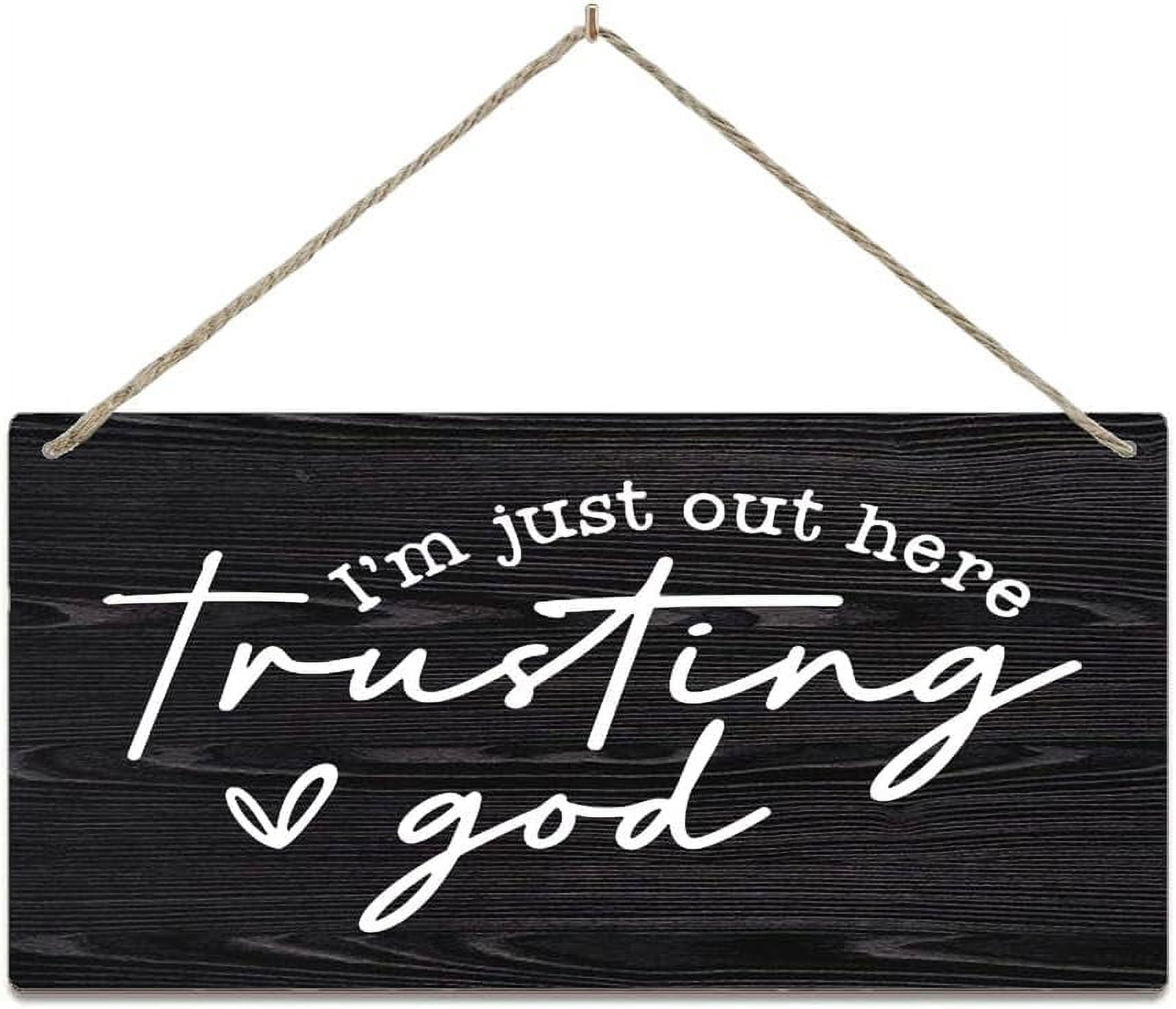 Wood Sign 5x10 Inch Wooden Signs Room Decorations Out Here Trusting God ...