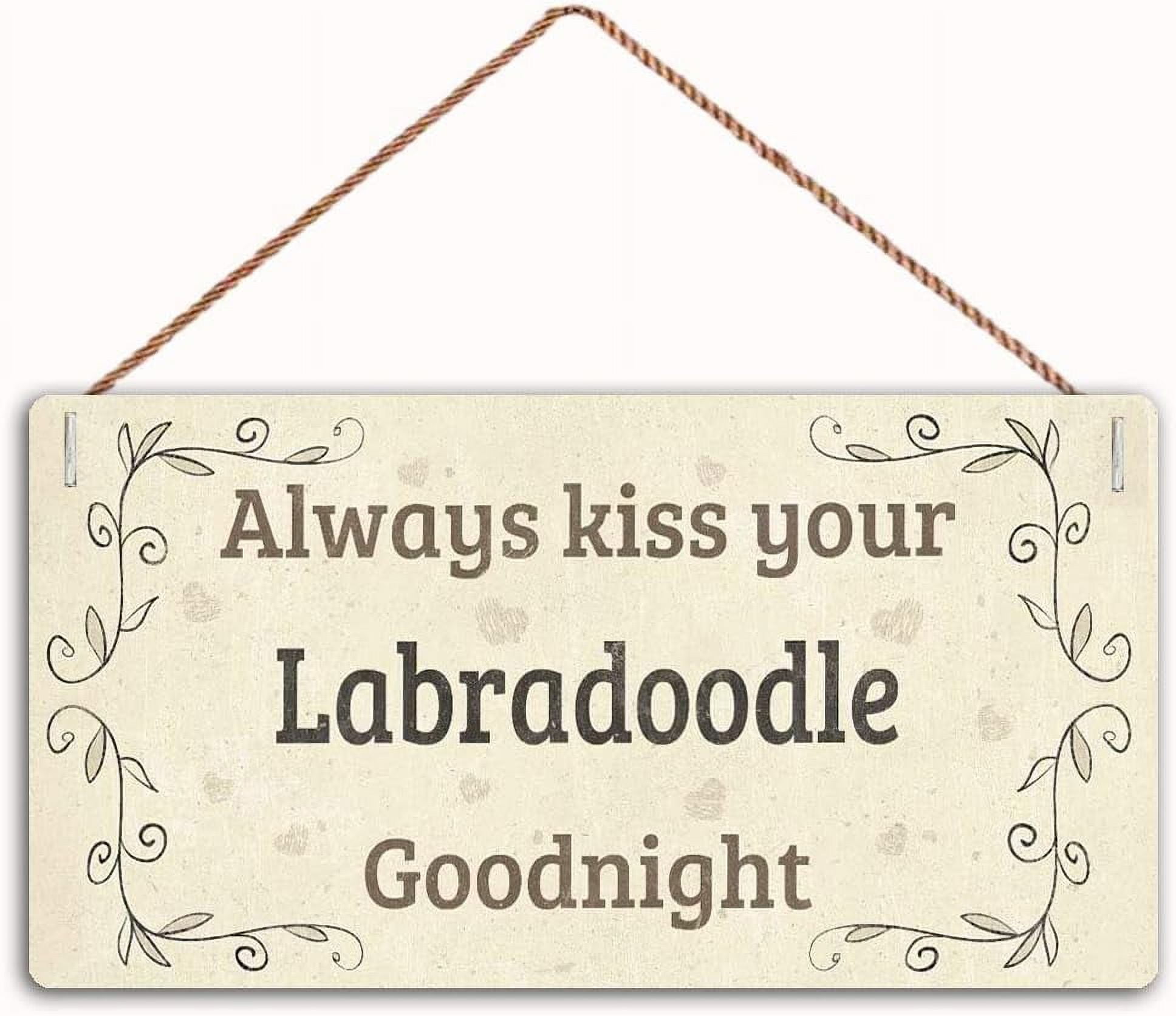 Wood Sign 6x12 Inch Always Kiss Your Labradoodle Goodnight Sign Home ...