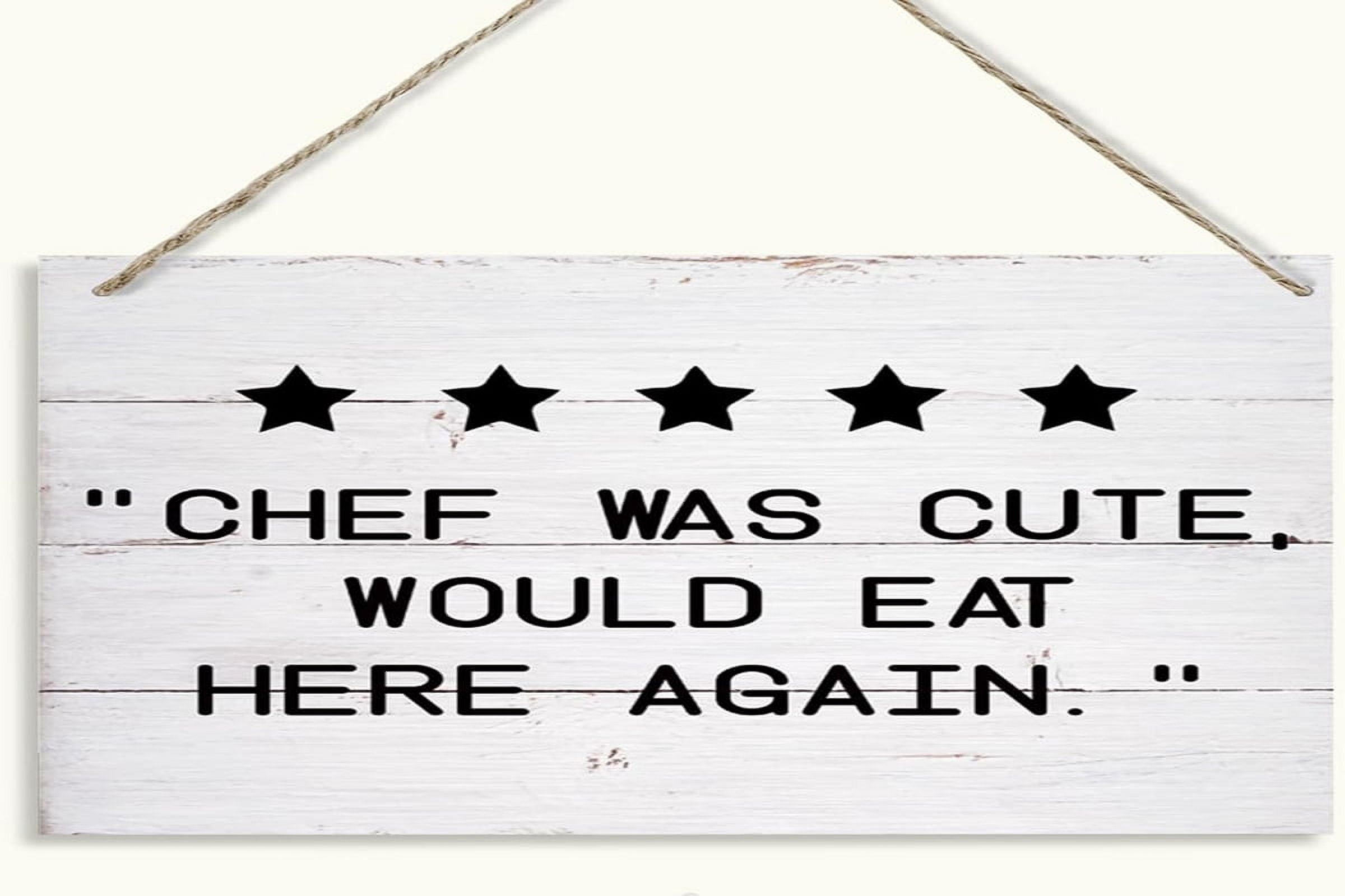 Wood Sign 6x12 Inch Chef Was Cute Would Eat Here Again Sign Funny Chef ...