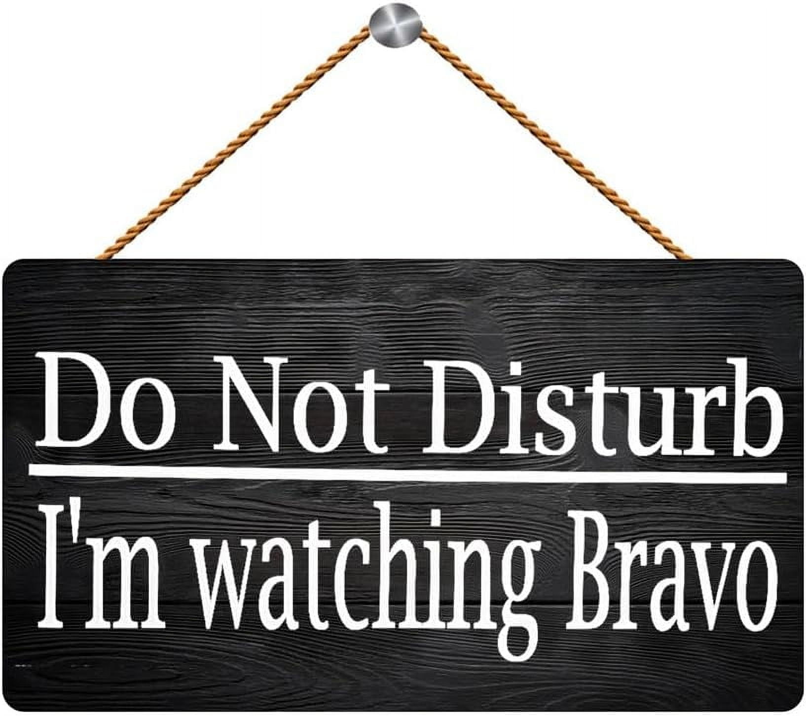 Wood Sign 6x12 Inch Do Not Disturb Watching Bravo Wooden Sign Hanging ...