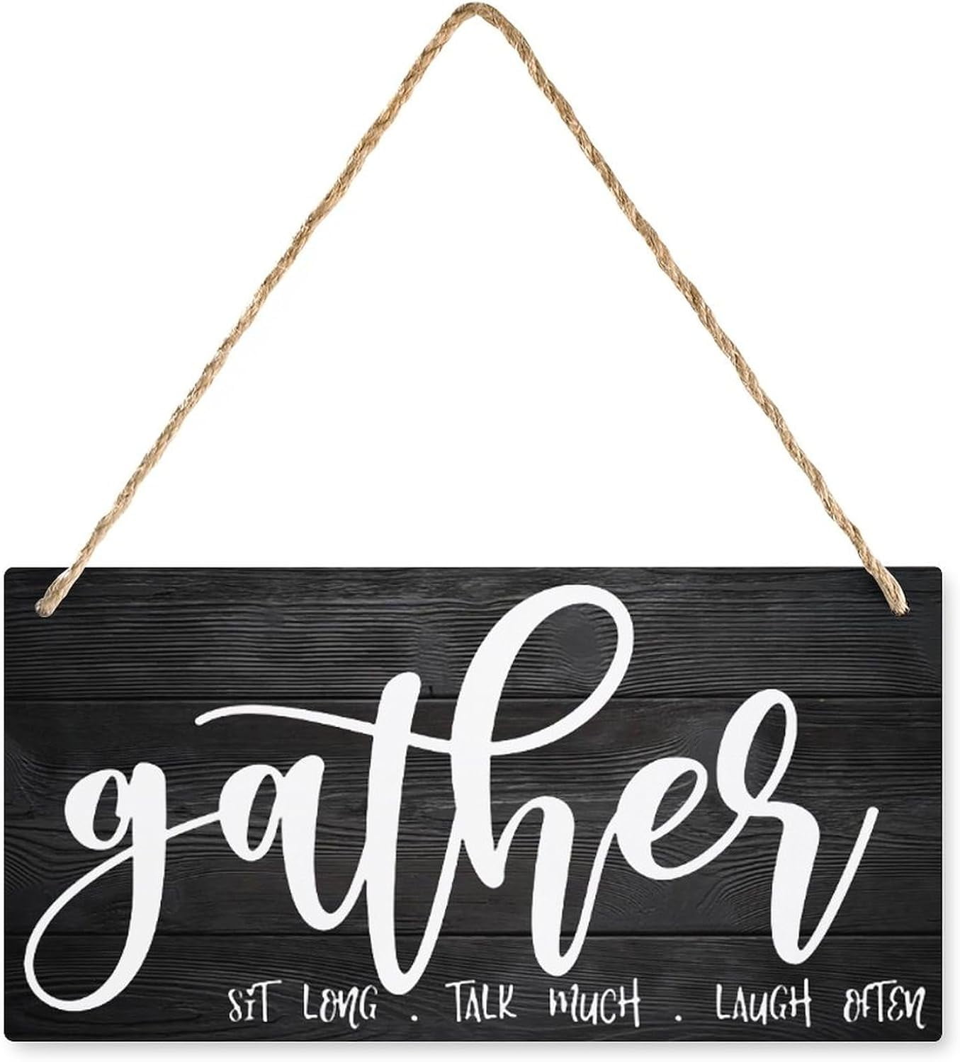 Wood Sign 6x12 Inch Gather Sit Long Talk Much Laugh Often Sign Family ...