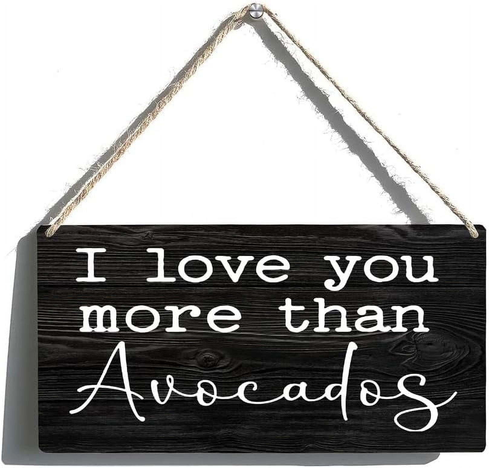 Wood Sign 6x12 Inch Hanging Wood Signs I Love You More Than Avocados ...