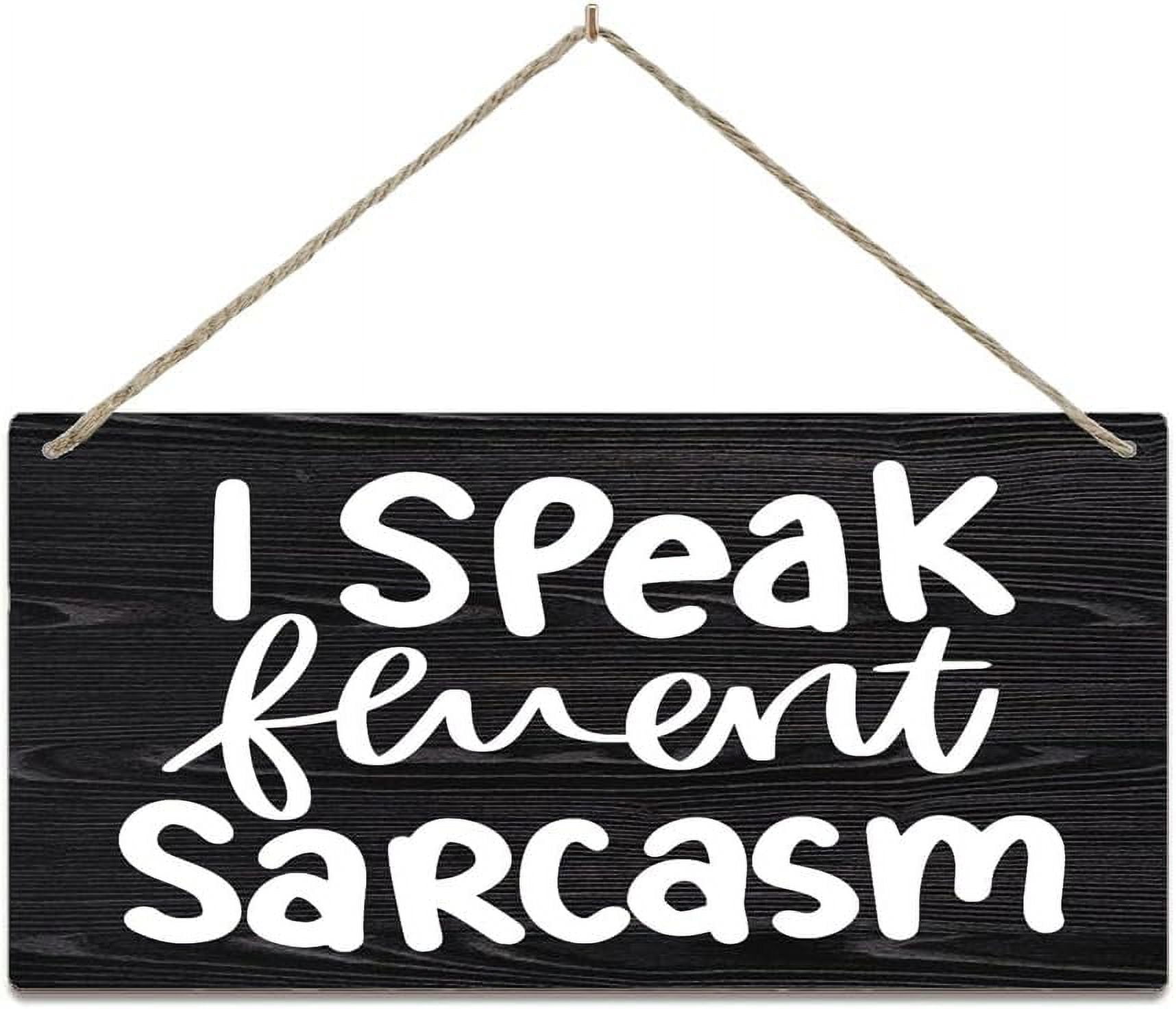 Wood Sign 6x12 Inch Hanging Wood Signs I Speak Fluent Sarcasm Sign ...