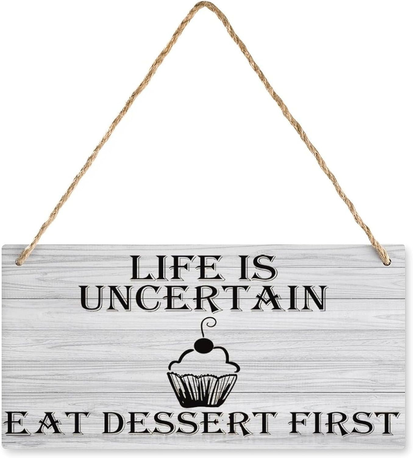 Wood Sign 6x12 Inch Hanging Wood Signs Life Is Uncertain Eat Dessert ...