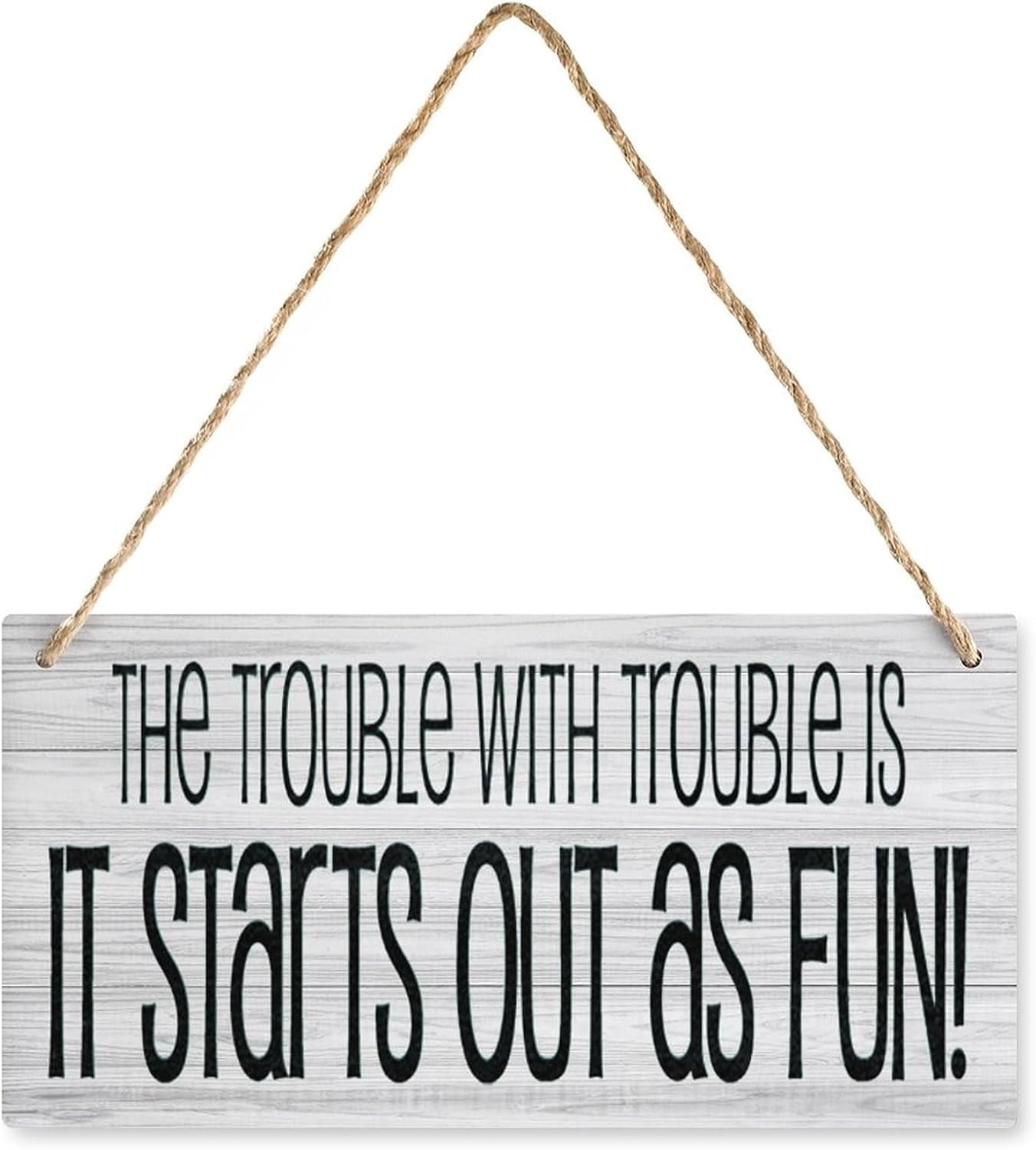 Wood Sign 6x12 Inch Hanging Wood Signs The Trouble With Trouble Is It ...