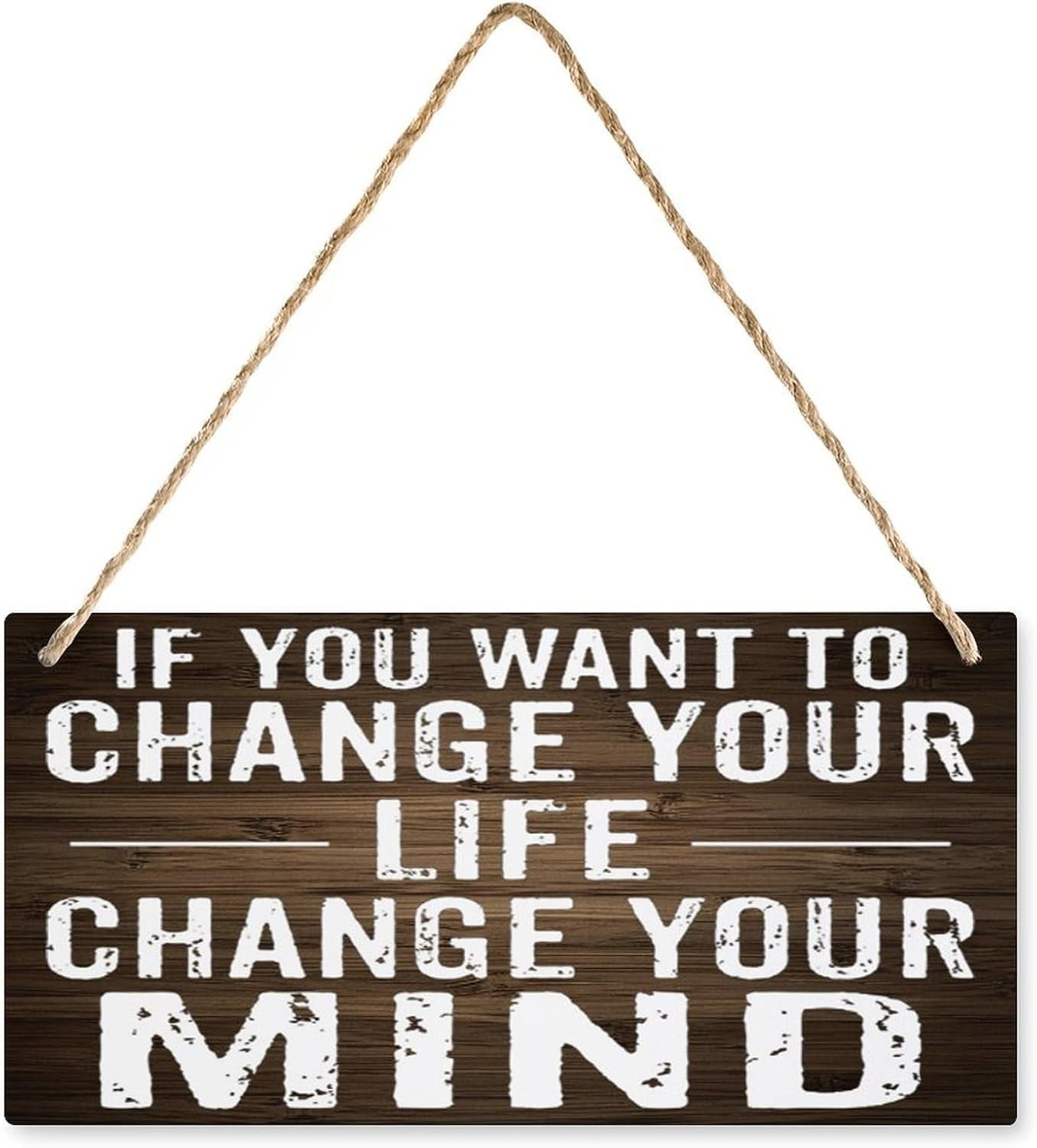 Wood Sign 6x12 Inch Hanging Wood Signs If You Want To Change Your Life ...