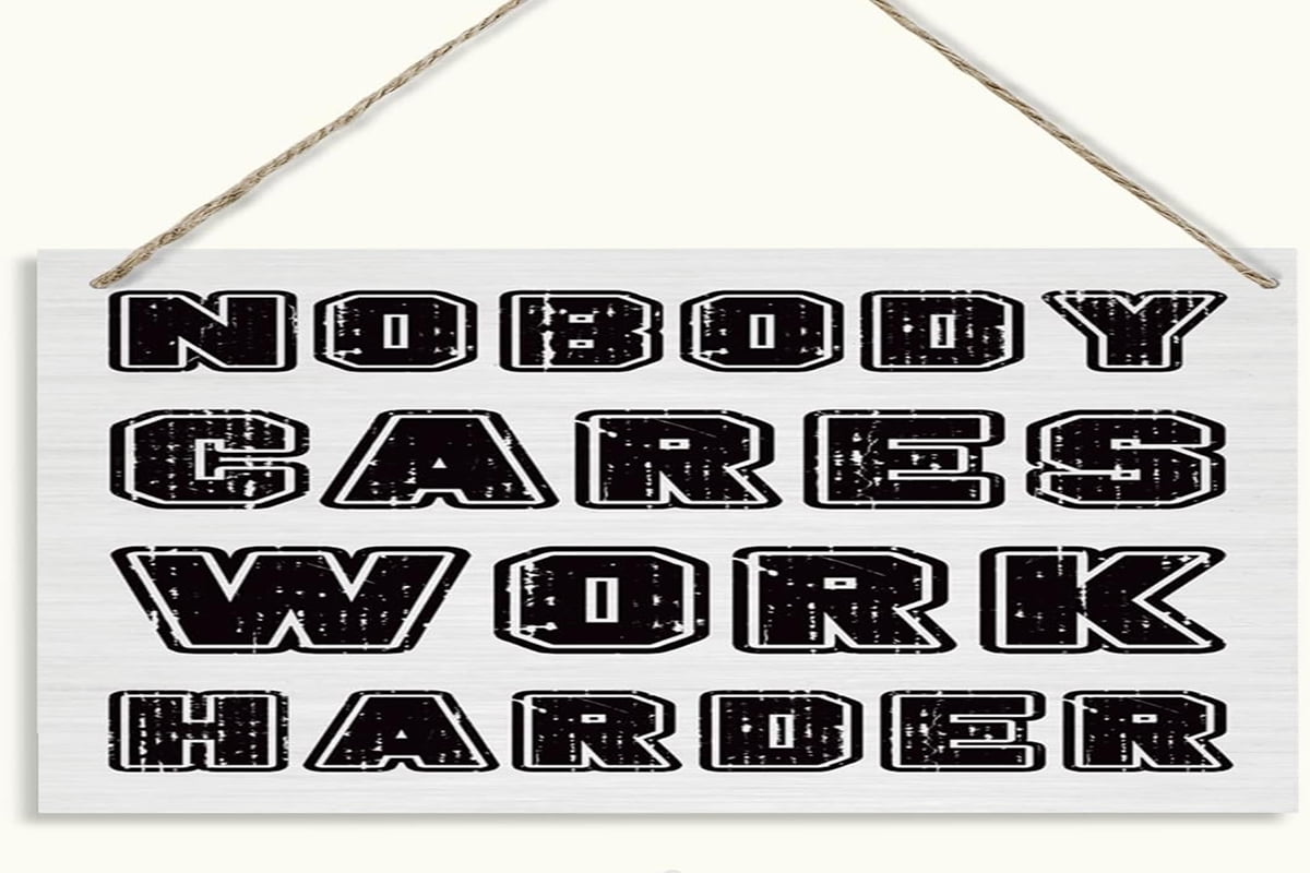 Wood Sign 6x12 Inch Inspirational Nobody Cares Work Harder Sign Hanging ...