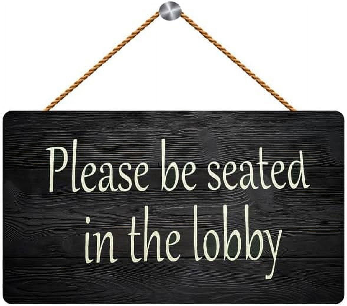 Wood Sign 6x12 Inch Please Be Seated In The Lobby Wood Sign Welcome ...