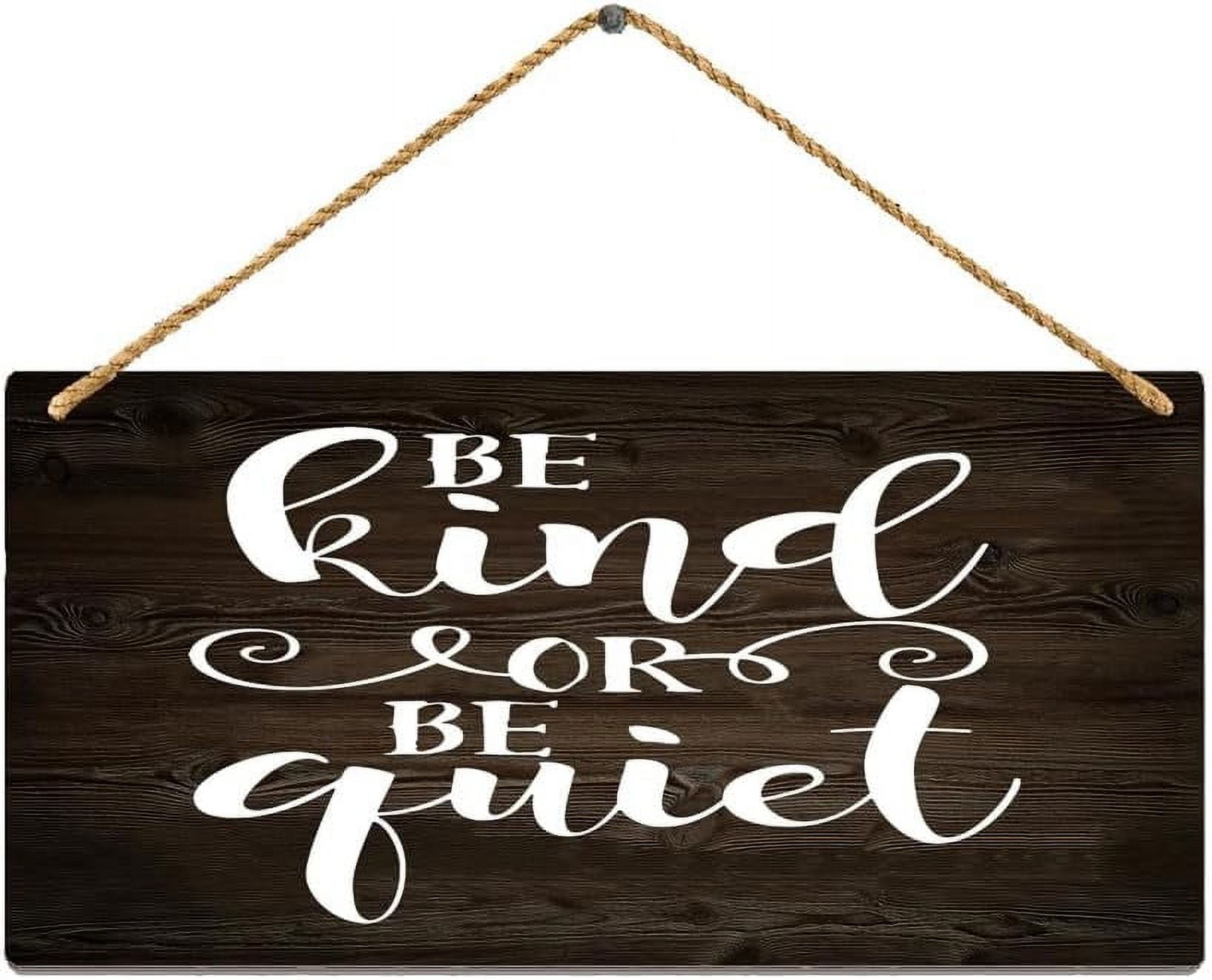 Wood Sign 6x12 Inch Rustic Hanging Wood Signs Be Kind Or Be Quiet Sign ...