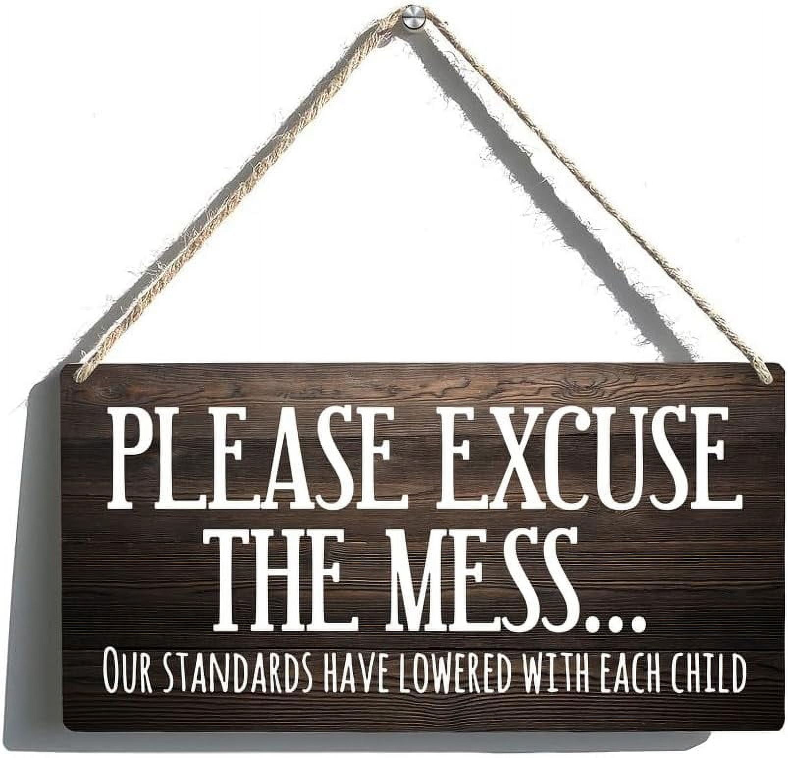 Wood Sign 6x12 Inch Rustic Hanging Wood Signs Please Excuse The Mess ...