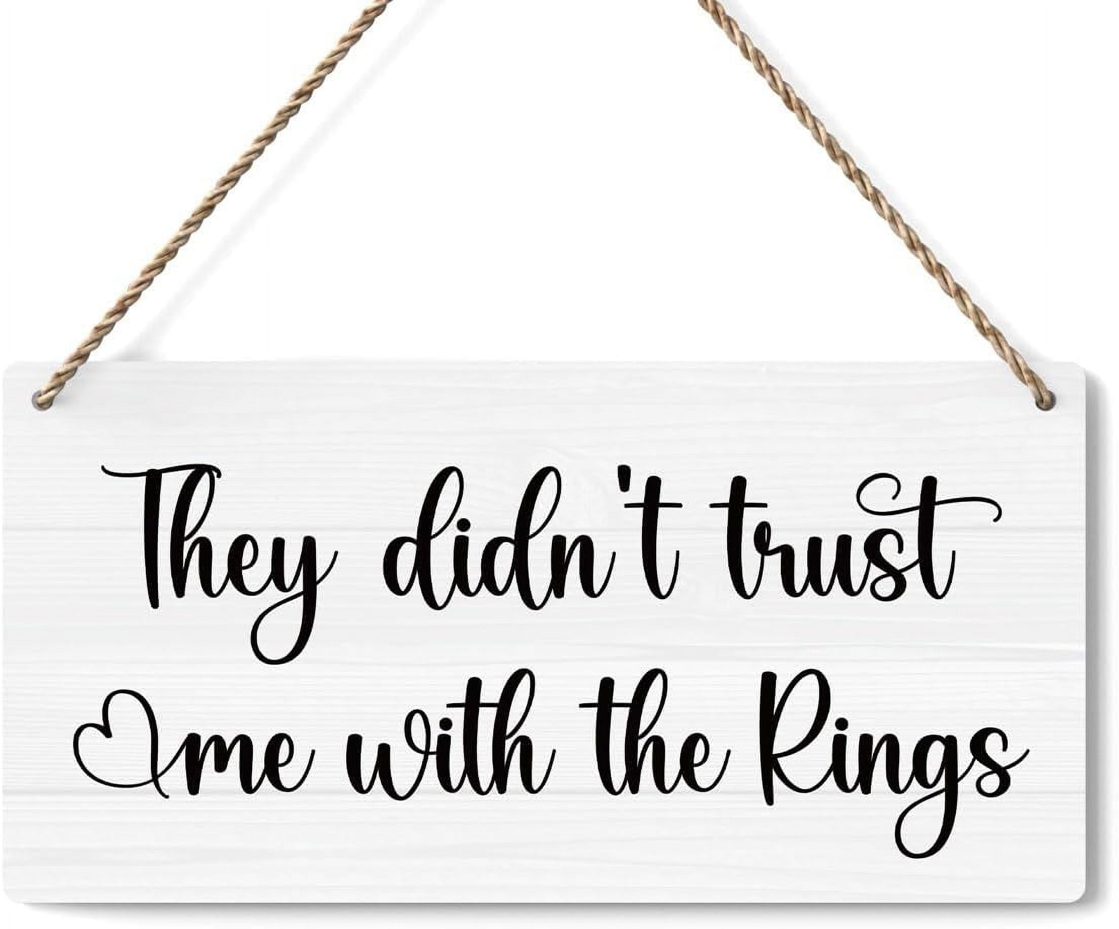 Wood Sign 6x12 Inch Rustic Wedding Sign They Didn'T Trust Me With The ...