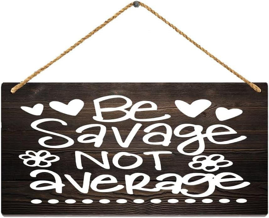 Wood Sign 6x12 Inch Rustic Wooden Door Hanging Wall Art Sign Be Savage ...
