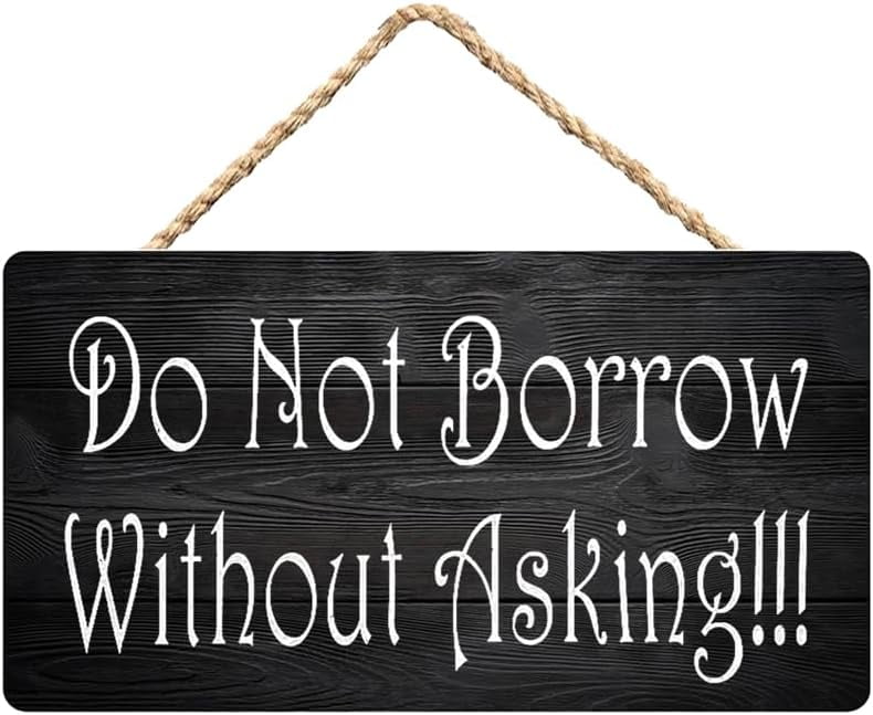 Wood Sign 6x12 Inch Rustic Wooden Signs For Home Do Not Borrow Without ...