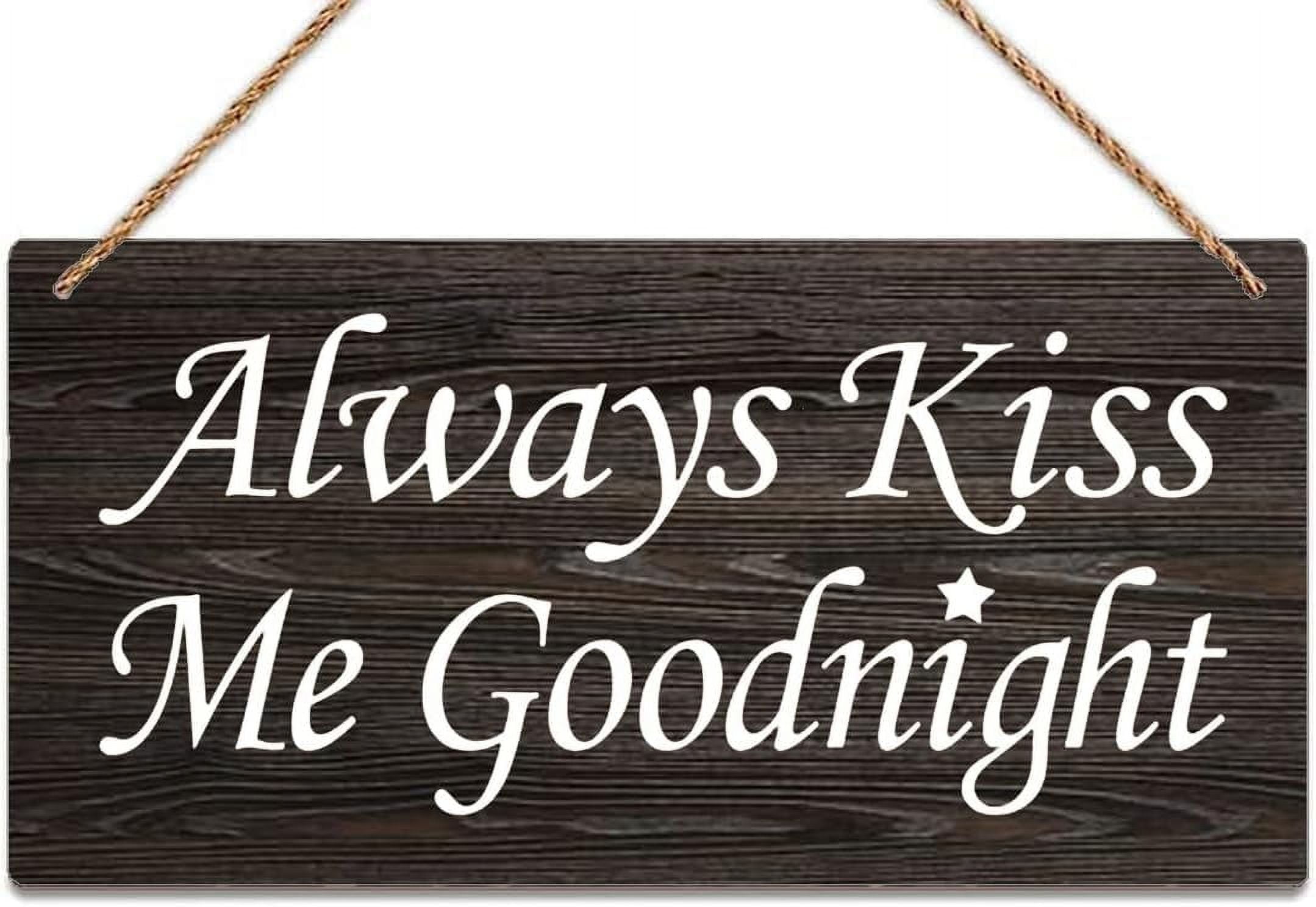 Wood Sign 6x12 Inch Wall Art Decor Wooden Sign Always Kiss Me Goodnight ...