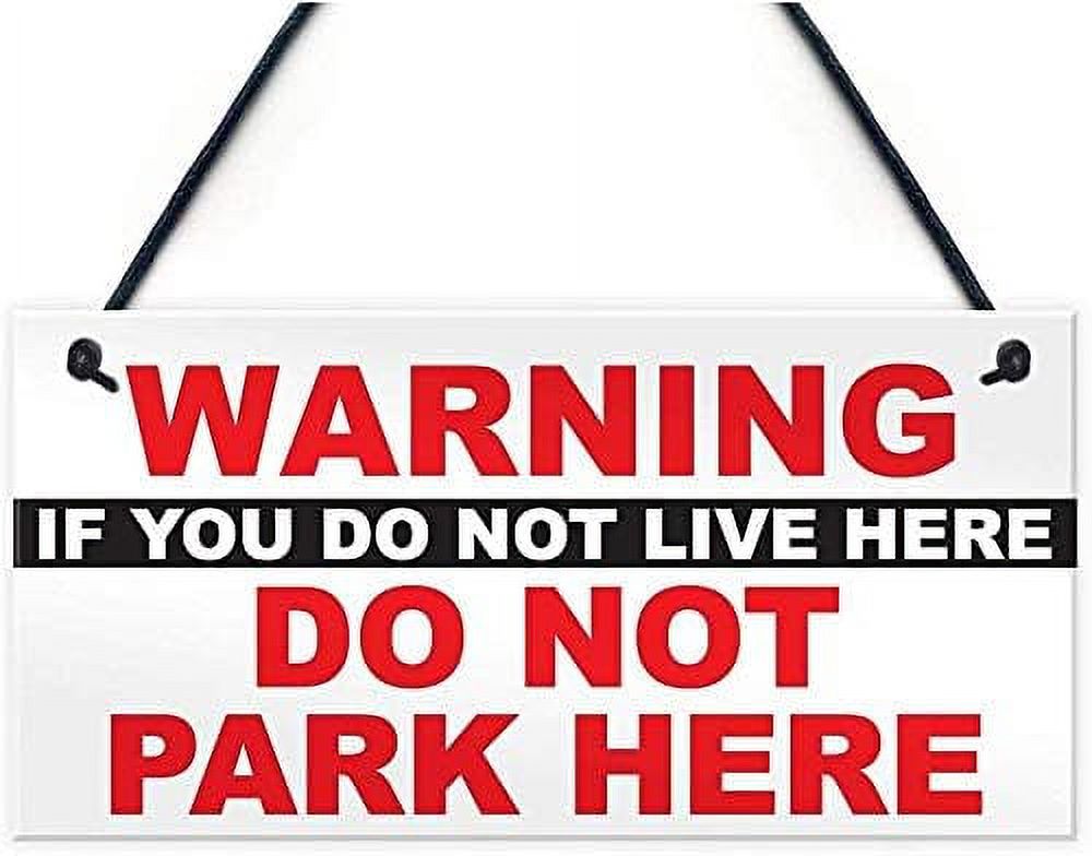 Wood Sign 6x12 Inch Warning If You Do Not Live Here Do Not Park Here ...