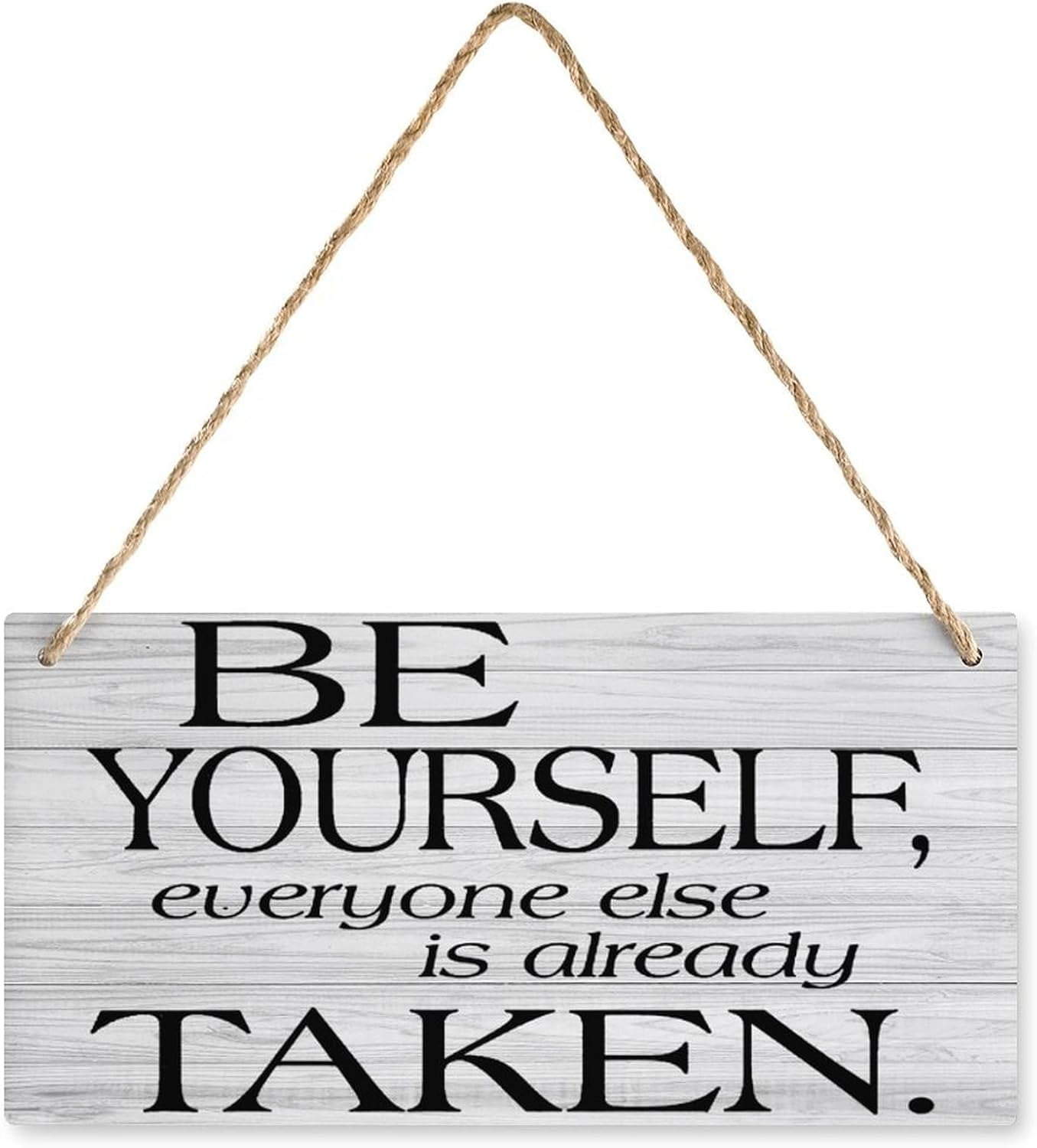 Wood Sign 6x12 Inch Wood Sign Be Yourself Everyone Else Is Already ...