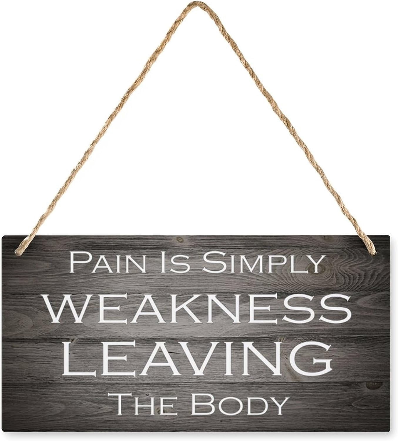 Wood Sign 6x12 Inch Wood Sign Pain Is Simply Weakness Leaving The Body ...