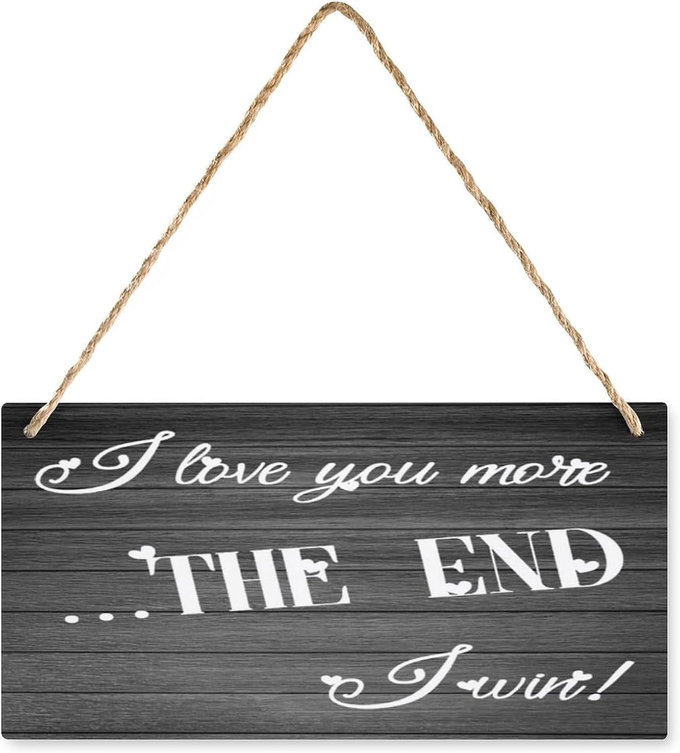 Wood Sign 6x12 Inch Wooden Hanging Sign Plaque I Love You More The End ...