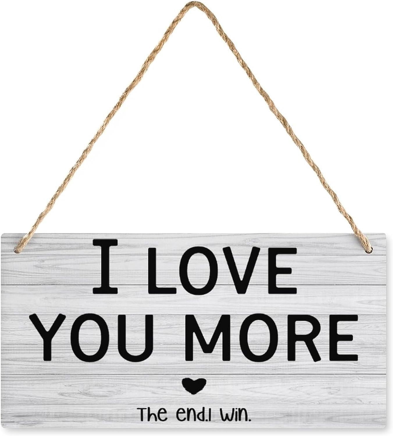 Wood Sign 6x12 Inch Wooden Hanging Sign Plaque I Love You More The End ...