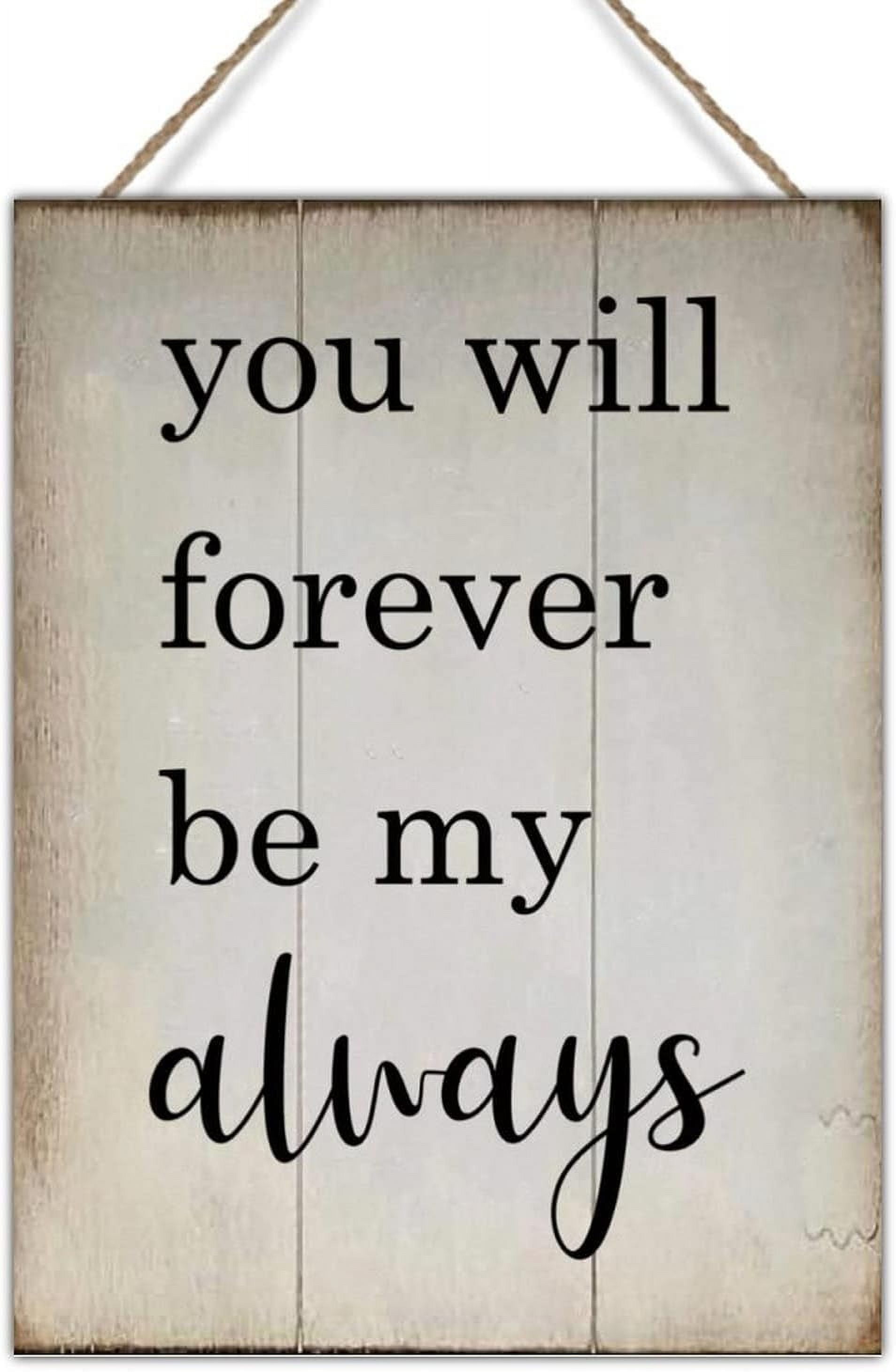 Wood Sign 8x10 Inch Rustic Wall Art Decor Sign You Will Forever Be My ...
