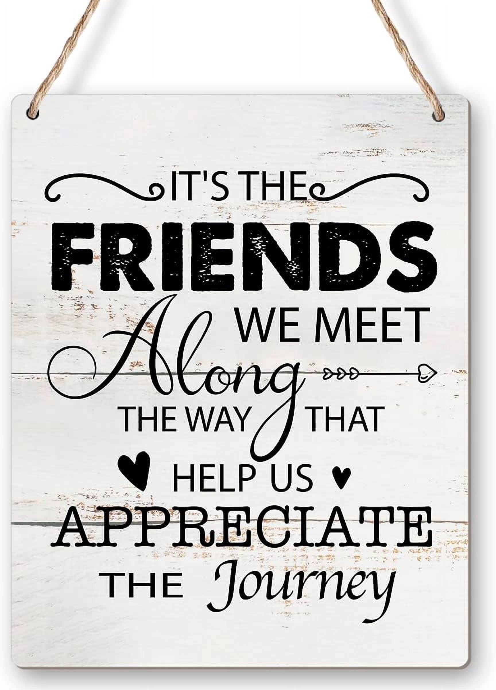 Wood Sign 8x10 Inch Rustic Wood Signs It'S The Friends We Meet Along ...