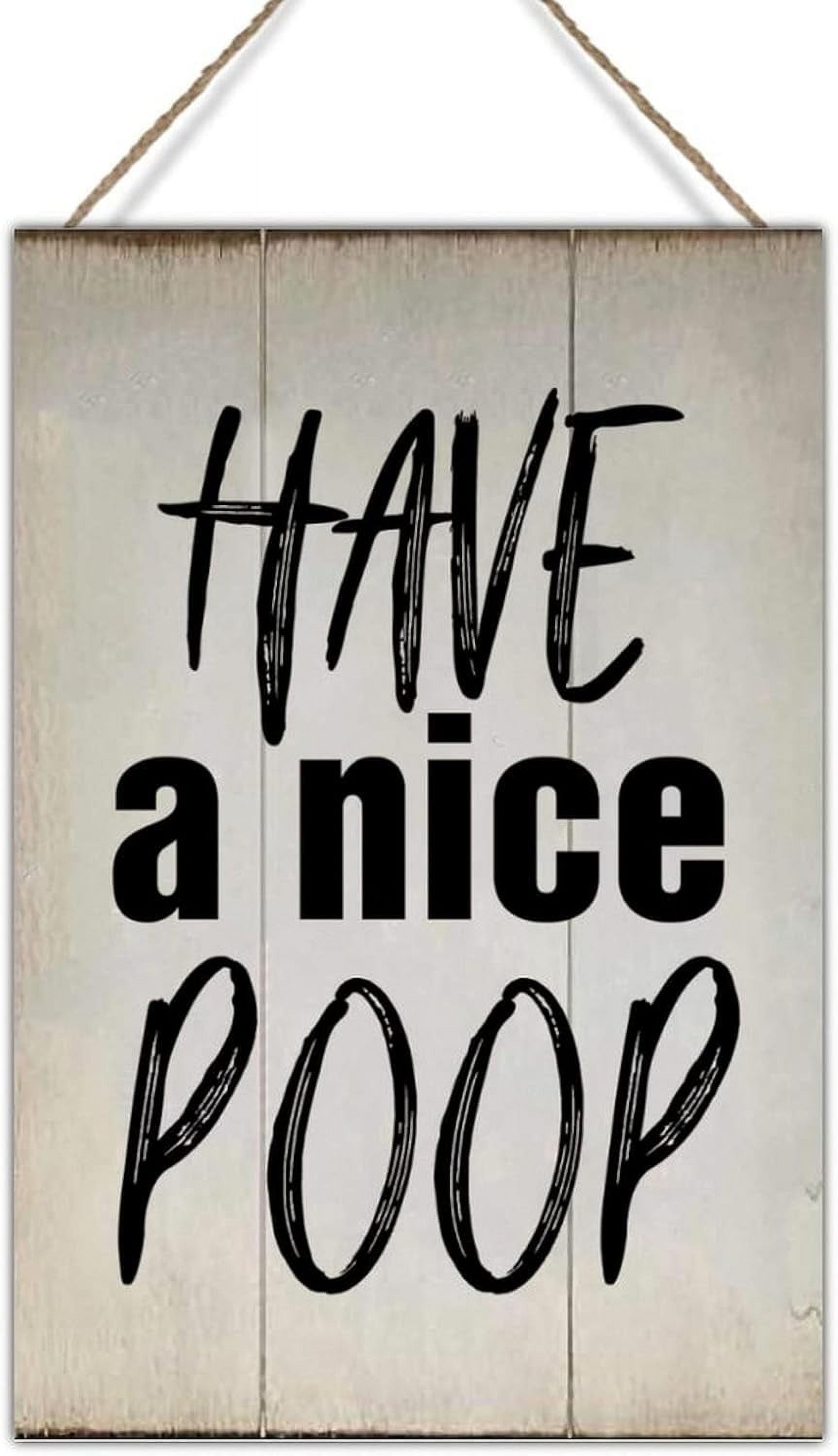 Wood Sign 8x10 Inch Vintage Wood Sign Have A Nice Poop Wood Sign Wall ...