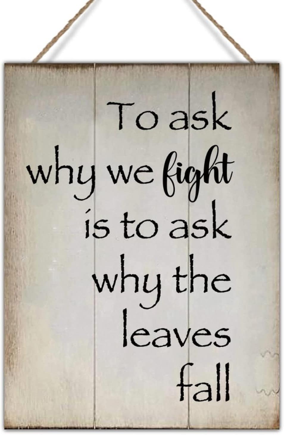 Wood Sign 8x10 Inch Wood Sign With Quotes To Ask Why We Fight Is To Ask ...