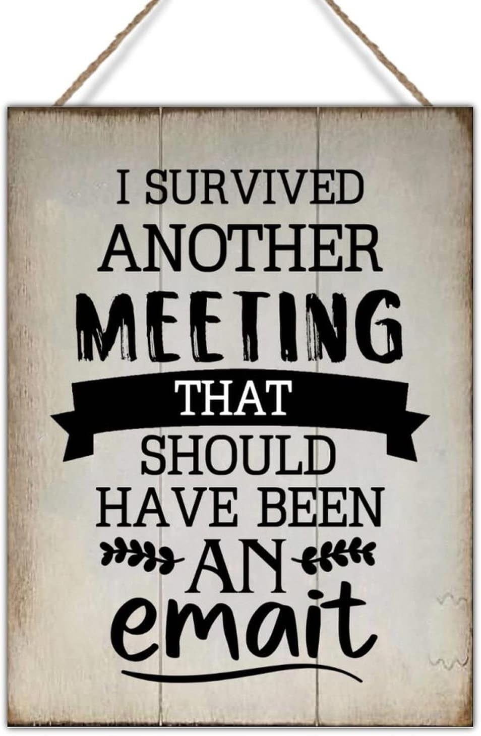 Wood Sign 8x10 Inch Wood Sign With Quotes I Survived Another Meeting ...