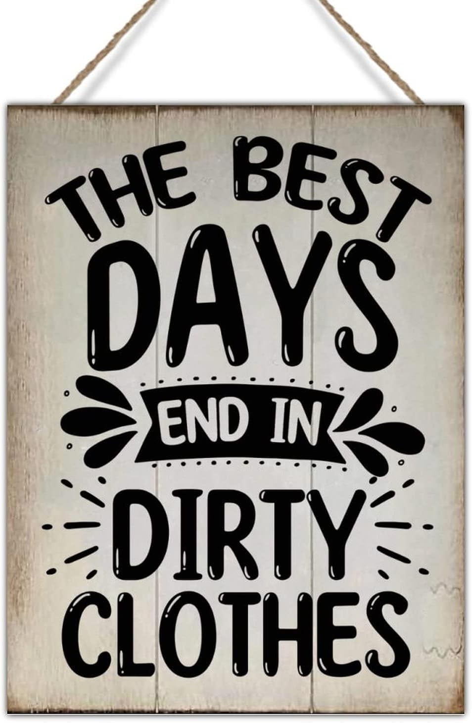 Wood Sign 8x10 Inch Wood Wall Decor Sign The Best Days End In Dirty ...