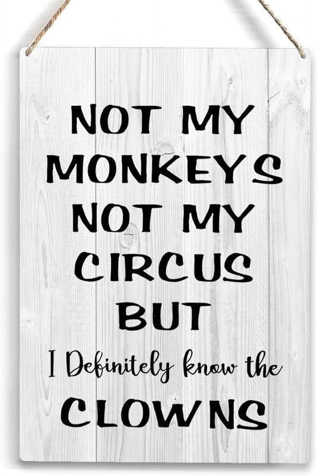 Wood Sign 8x10 Inch Wooden Hanging Sign Not My Monkeys Not My Circus ...
