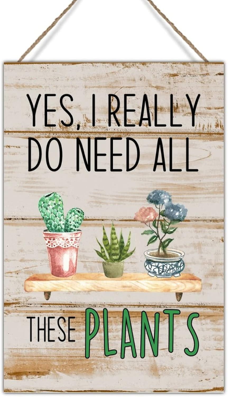 Wood Sign 8x10 Inch Yes I Really Do Need All These Plants Sign Wood ...