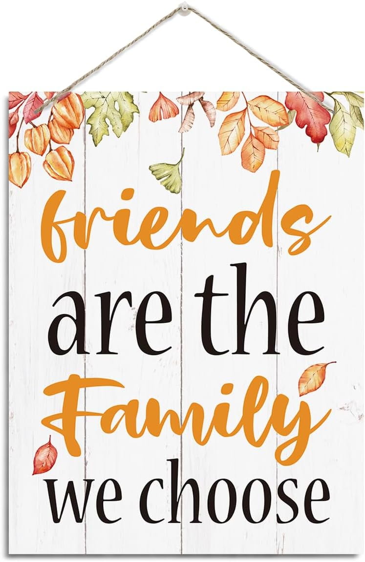 Wood Sign 8x12 Inch Fall Decoration Friends Are The Family We Choose ...