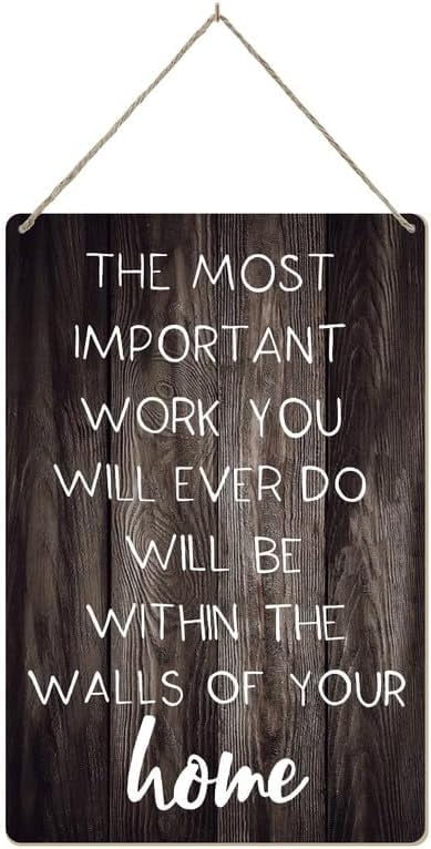 Wood Sign 8x12 Inch Hanging Wood Sign The Most Important Work You Will ...