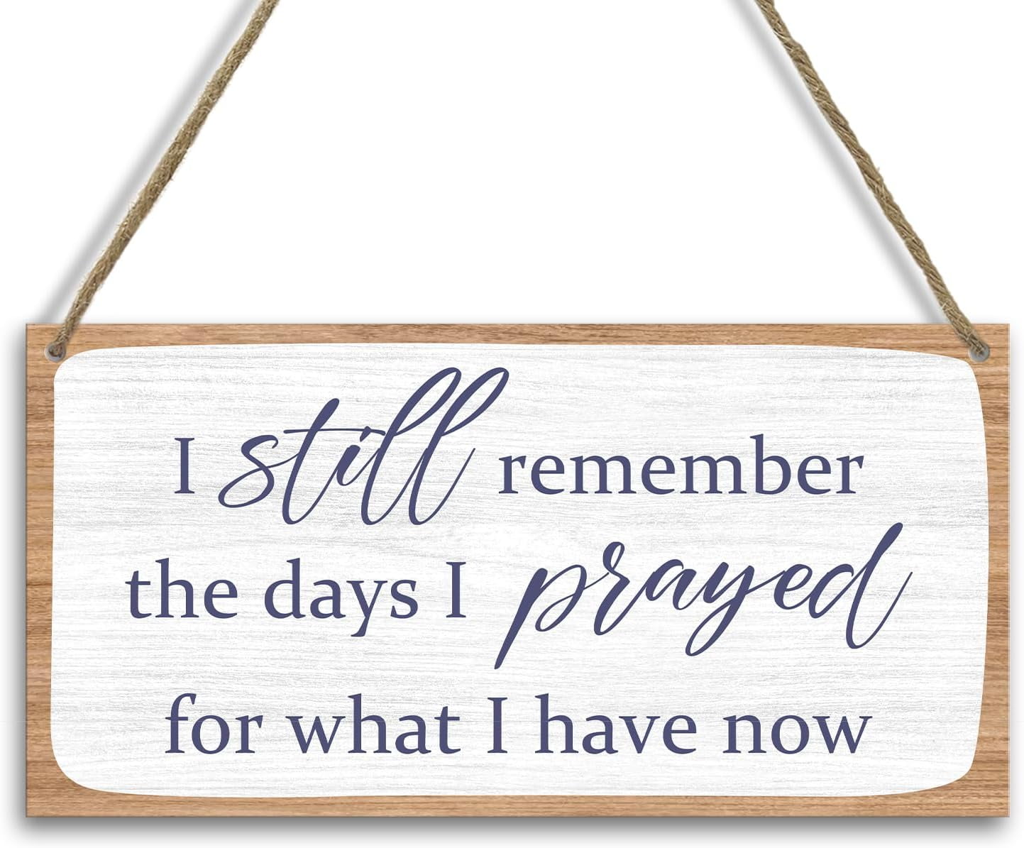Wood Sign 6x12 Inch I Still Remember The Days I Prayed Sign Christian ...