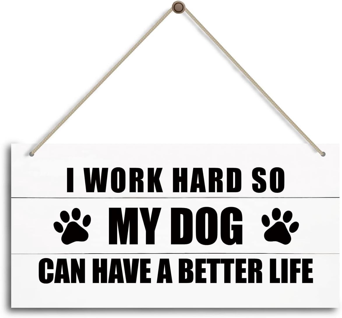 Wood Sign 6x12 Inch I Work Hard So My Dog Can Have A Better Life Sign ...