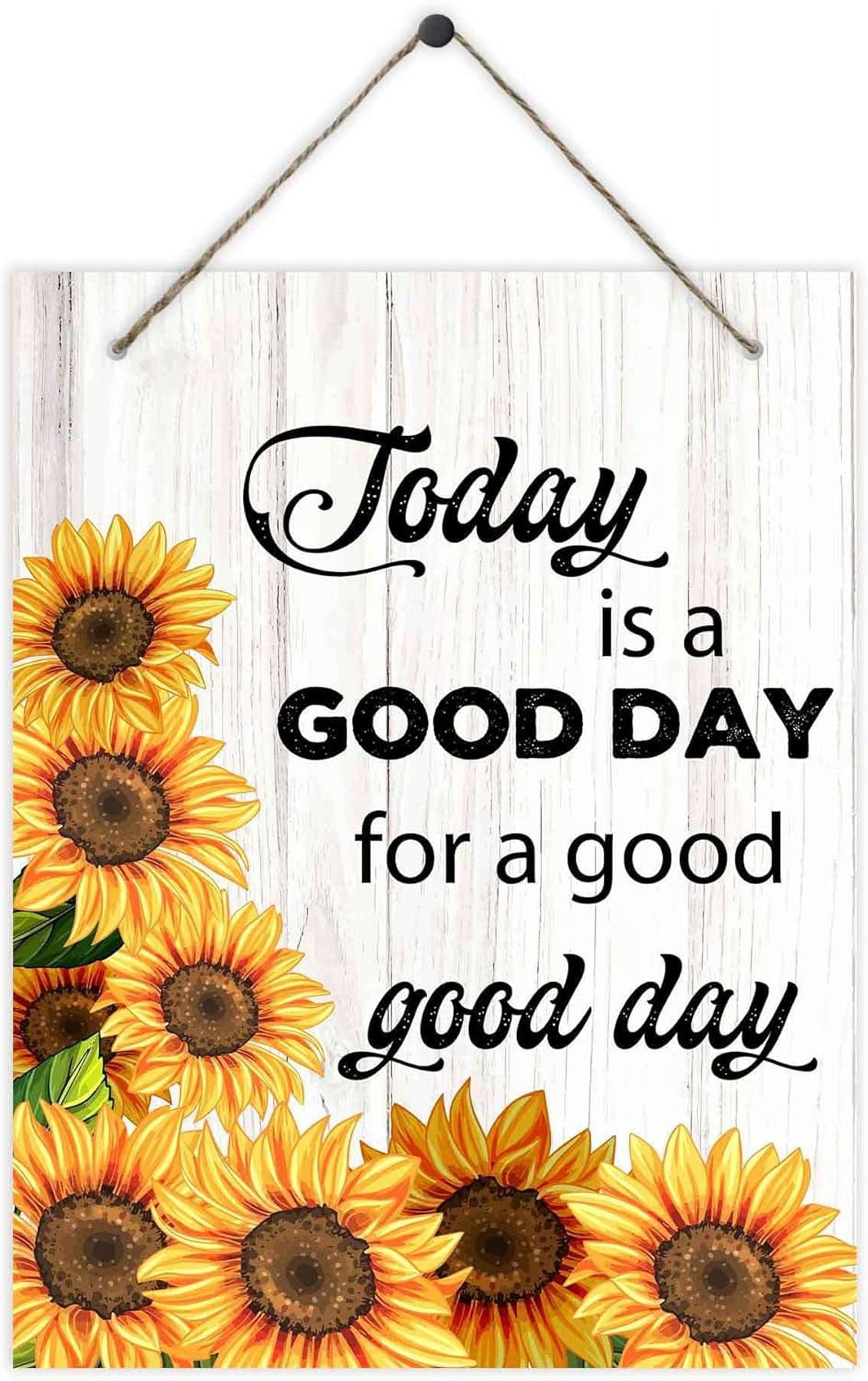 Wood Sign 8x12 Inch Inspirational Sunflower Wood Signs Today Is A Good ...