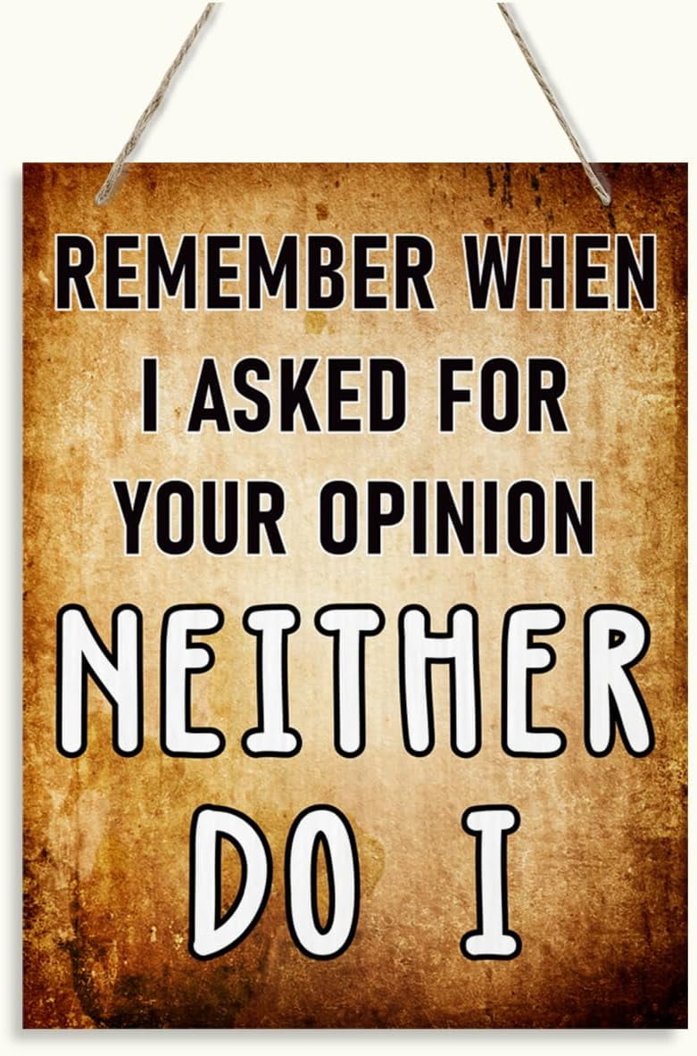 Wood Sign 8x12 Inch Rustic Remember When I Asked For Your Opinion ...