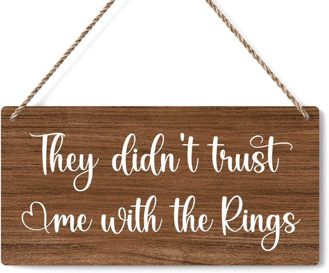 Wood Sign 6x12 Inch Rustic Wedding Sign They Didn'T Trust Me With The ...