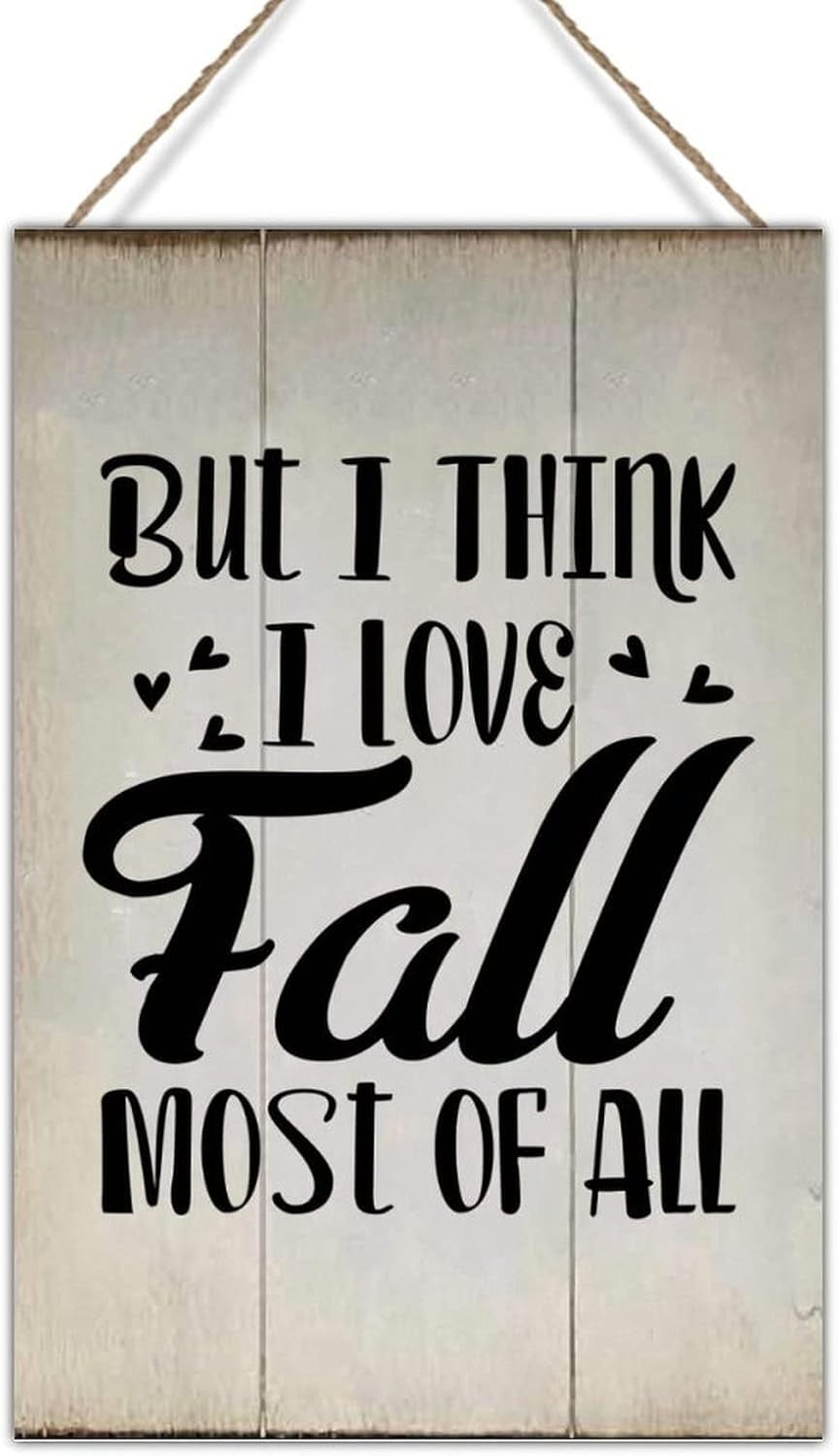Wood Sign 8x12 Inch Rustic Wood Art Plaque But I Think I Love Fall Most ...