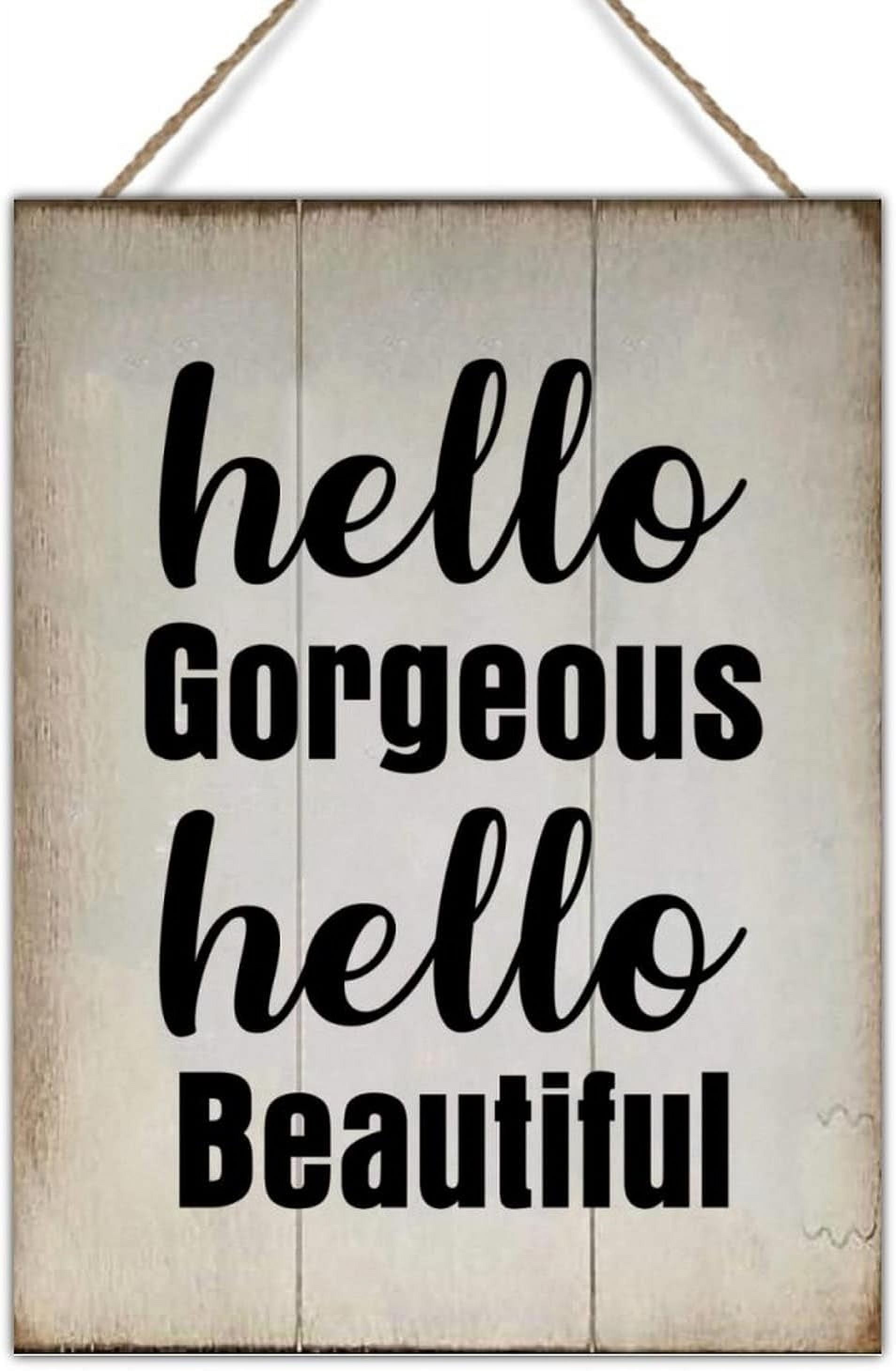Wood Sign 8x12 Inch Rustic Wood Sign Wall Decor Hello Gorgeous Hello ...