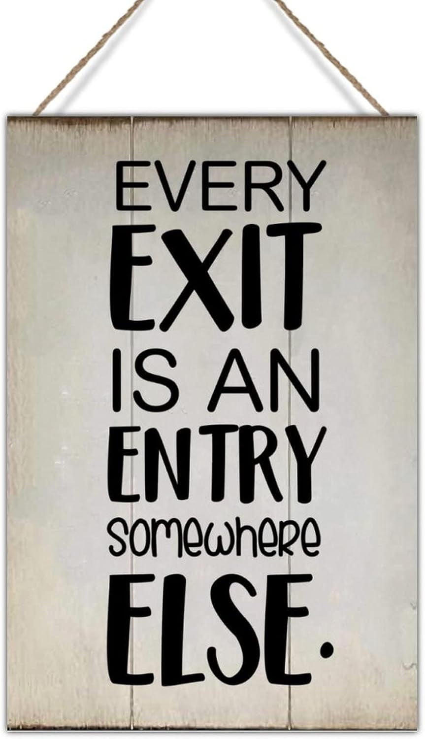 Wood Sign 8x12 Inch Rustic Wooden Sign Every Exit Is An Entry Somewhere ...