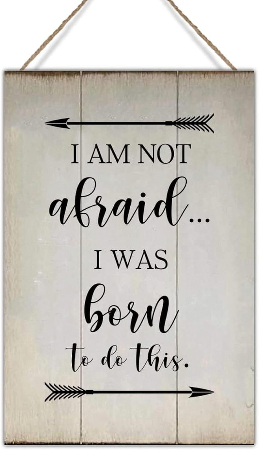 Wood Sign 8x12 Inch Vintage Wood Sign I Am Not Afraid I Was Born To Do ...