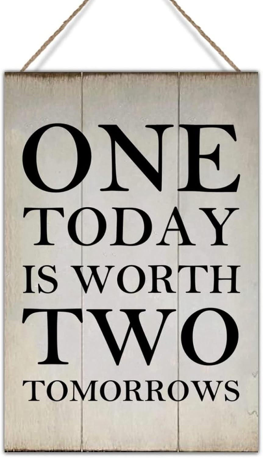 Wood Sign 8x12 Inch Vintage Wood Sign One Today Is Worth Two Tomorrows ...
