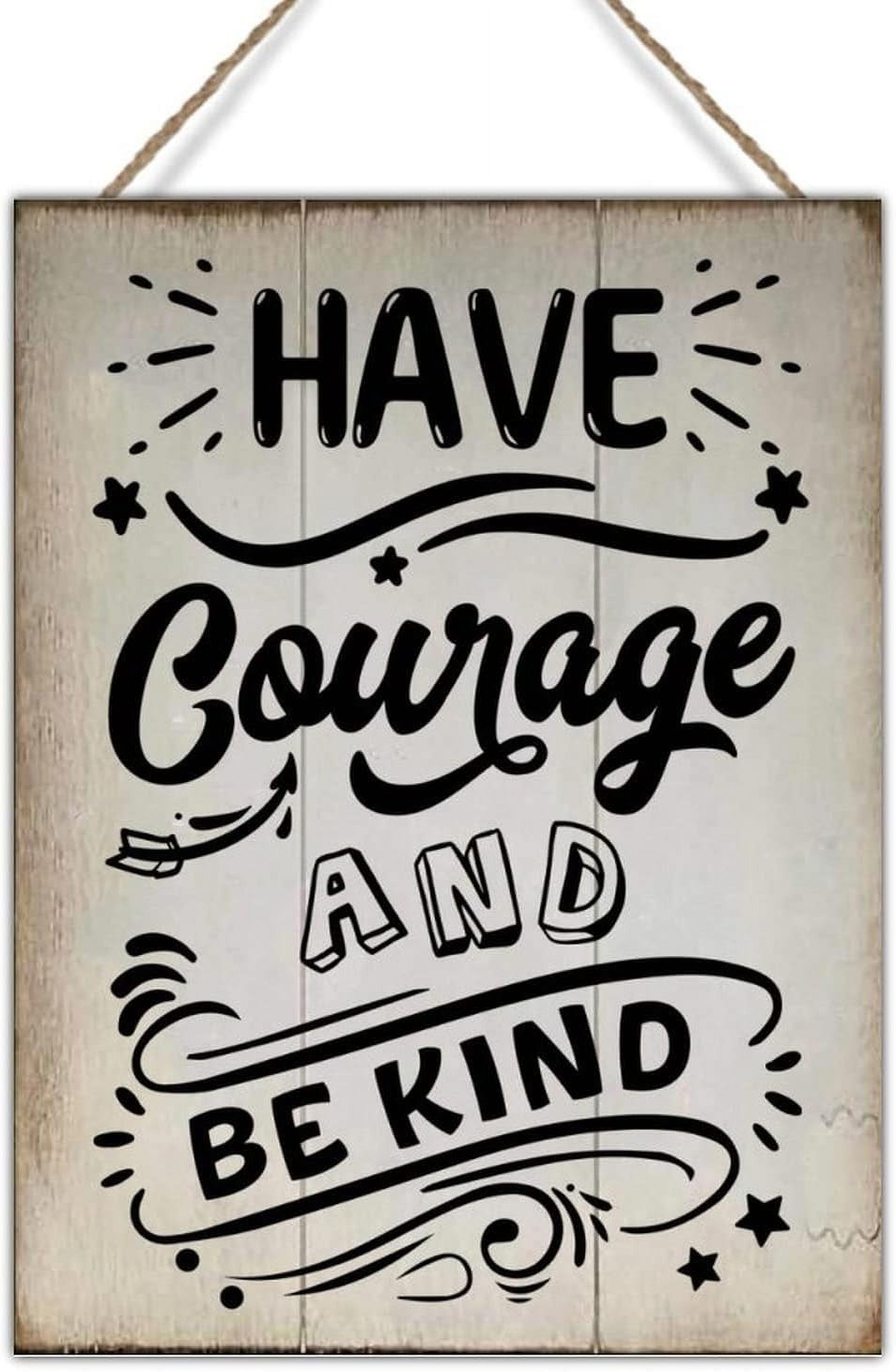 Wood Sign 8x12 Inch Wood Sign Have Courage And Be Kind Sign Bible ...
